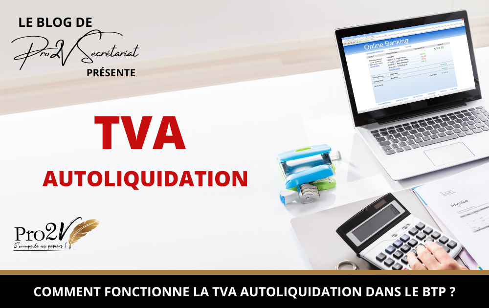 Tout savoir sur la TVA autoliquidation dans le secteur du BTP - Pro2V